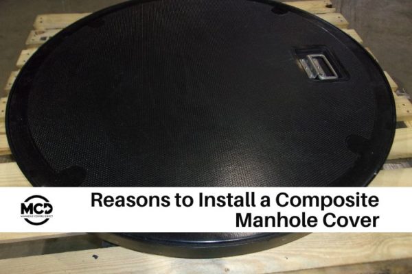 Reasons to Install a Composite Manhole Cover on Your Property - Manhole ...